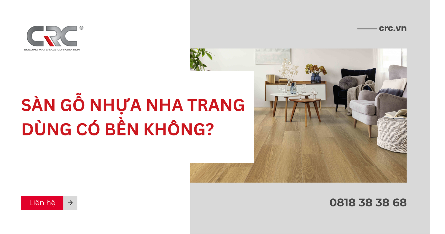 Sàn gỗ nhựa Nha Trang dùng có bền không? | CRC.vn